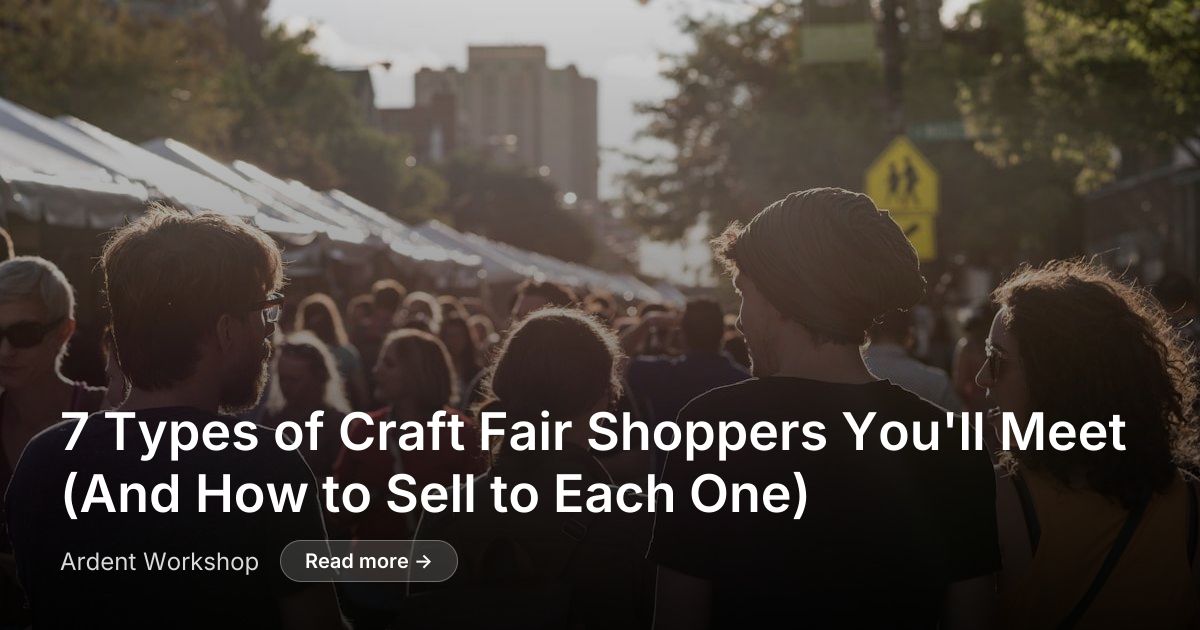 7 Types of Craft Fair Shoppers | Ardent Workshop